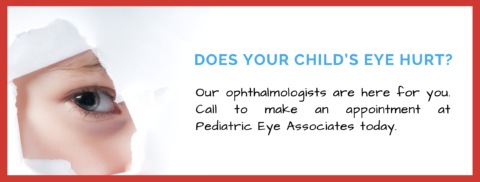 My child says her eye hurts – what do I do? - Pediatric Eye Associates, LLC